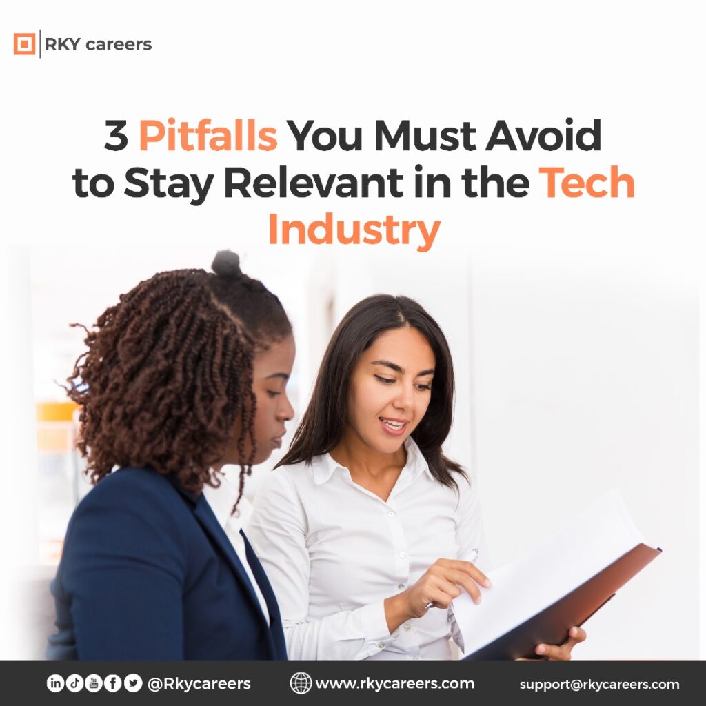 3 Pitfalls You Must Avoid to Stay Relevant in the Tech Industry - RKY Careers Blog
