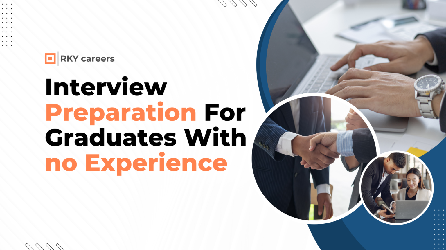 Interview Preparation For Graduates with No Experience - RKY Careers Blog