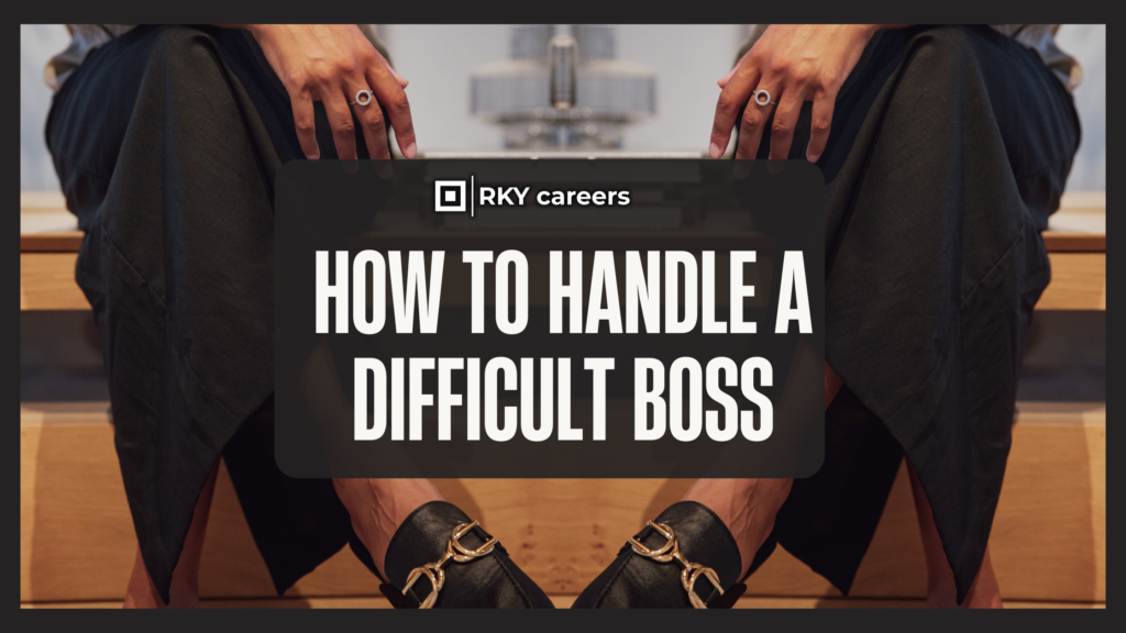 How to Handle a Difficult Boss: Proven Strategies for Success - RKY ...
