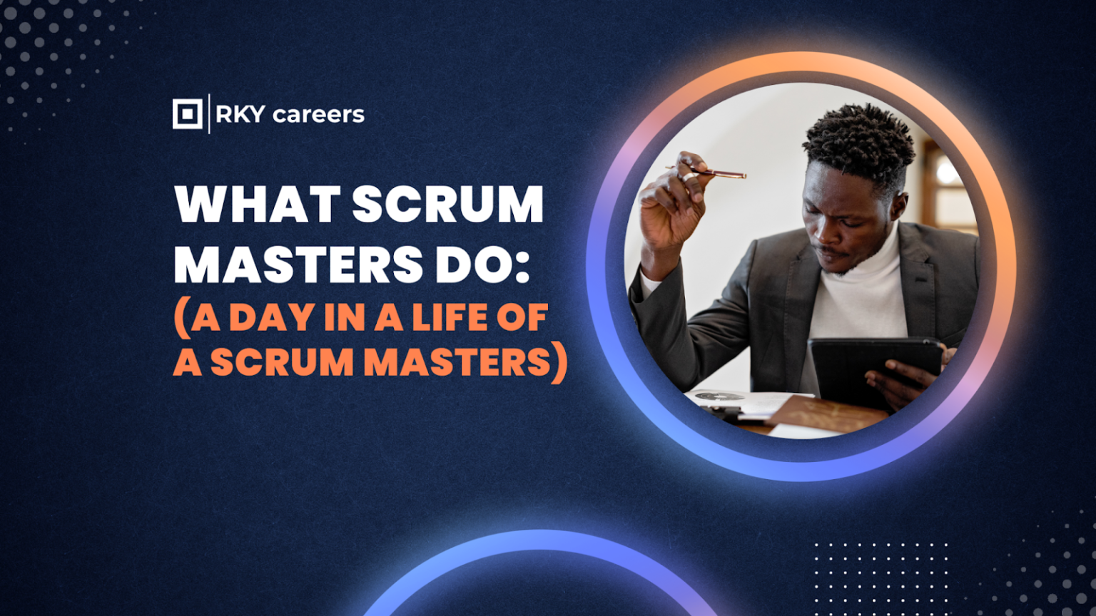 What Scrum Masters Do (A Day in the Life of a Scrum Master) - RKY ...