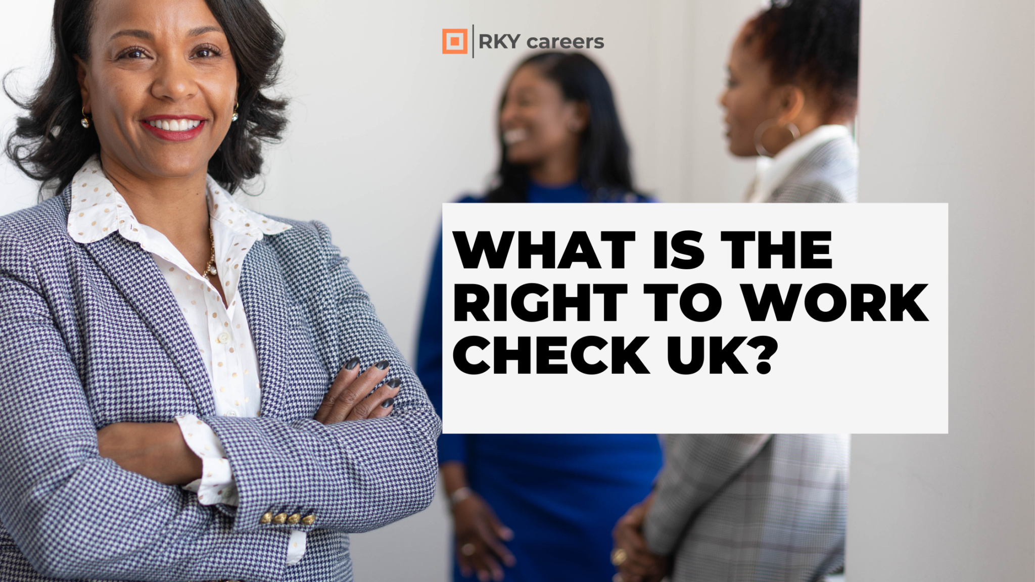 What is the Right to Work Check UK - RKY Careers Blog