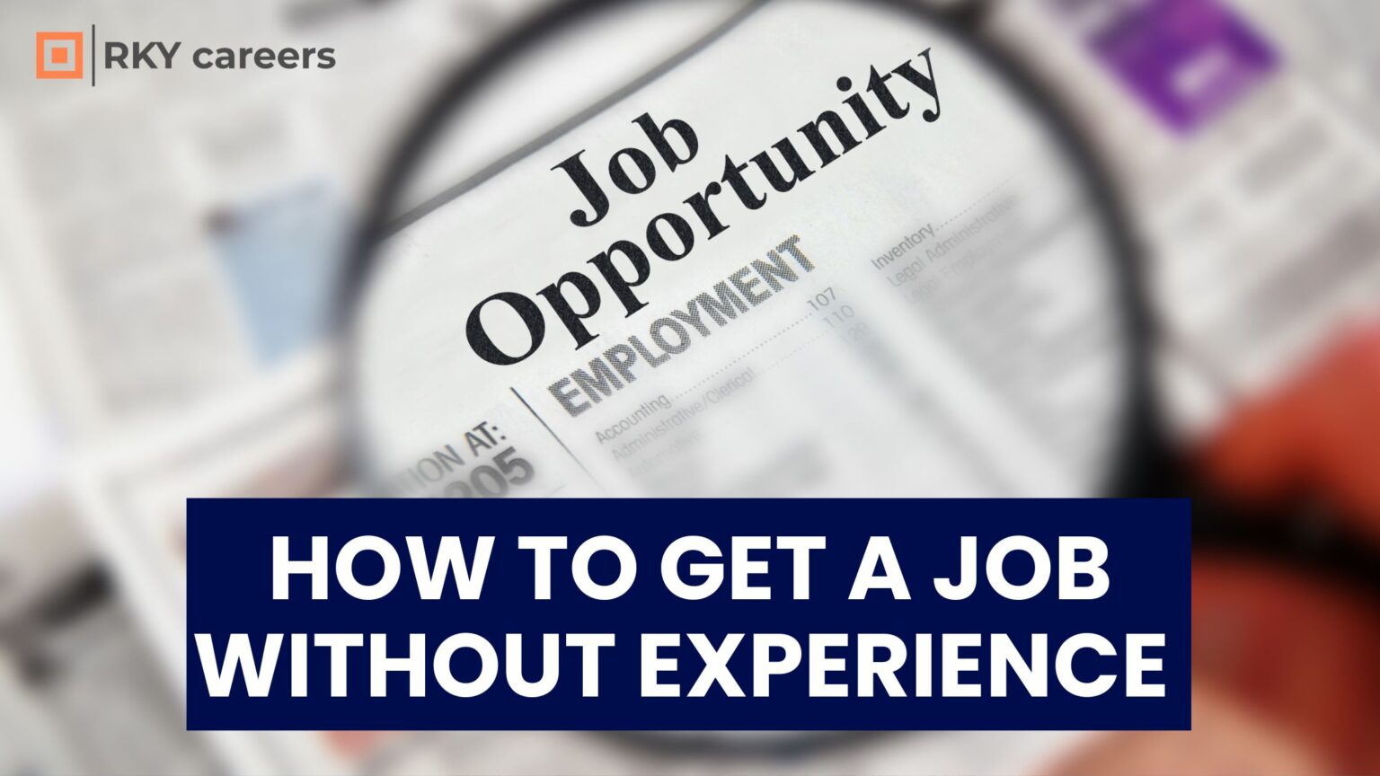 How to Get a Job Without Experience - RKY Careers Blog