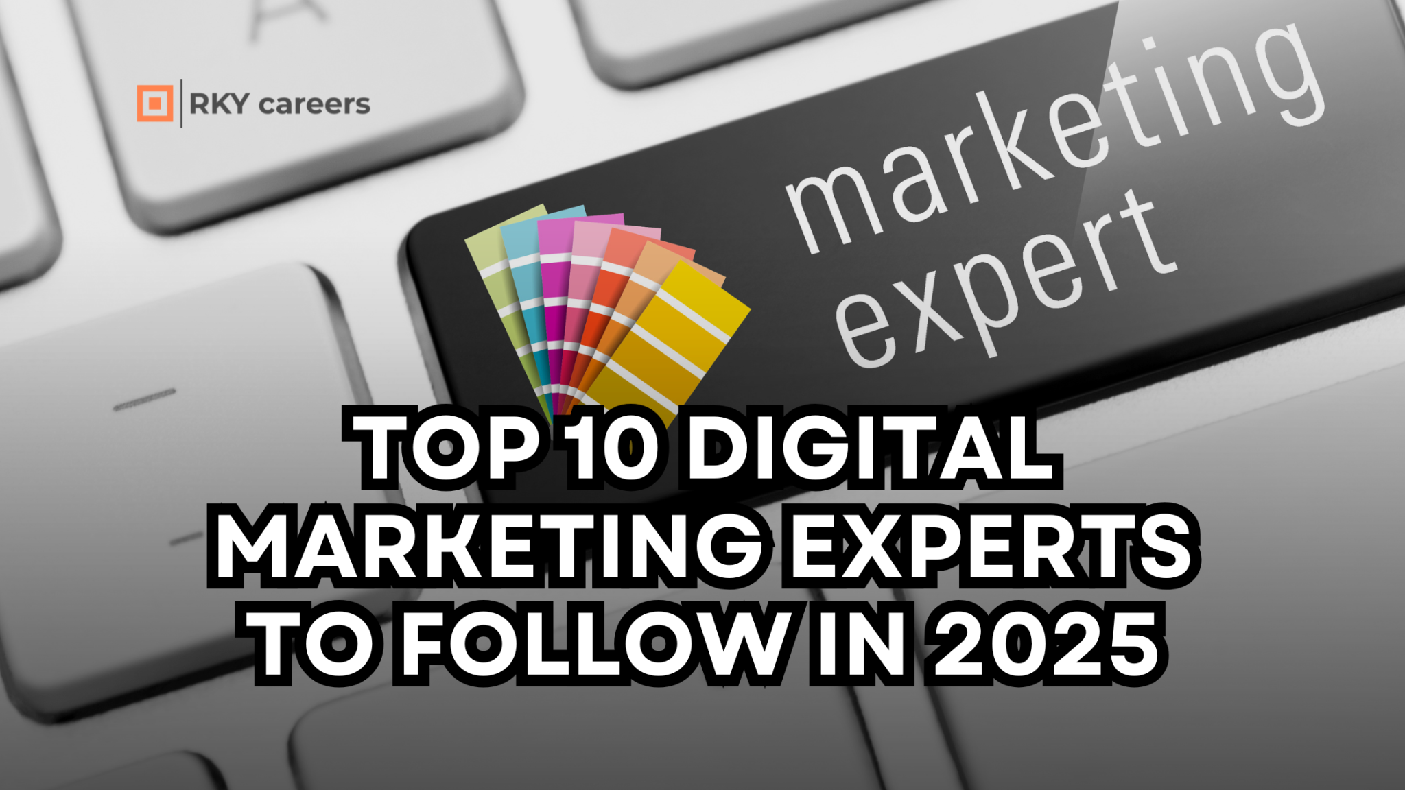 Top 10 Digital Marketing Experts to Follow in 2025 - RKY Careers Blog