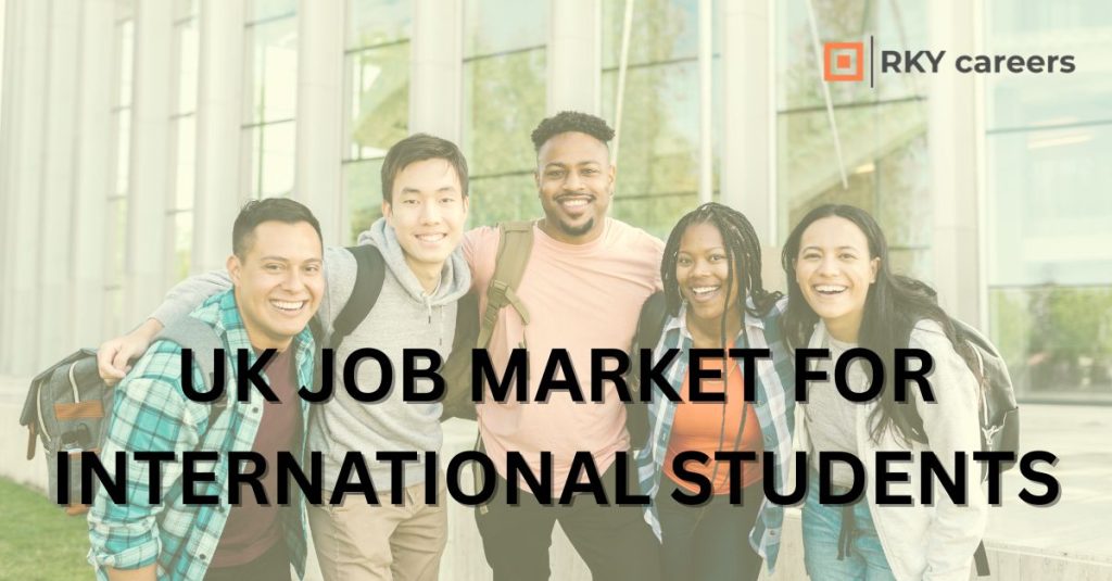 UK Job Market for International Students - RKY Careers Blog