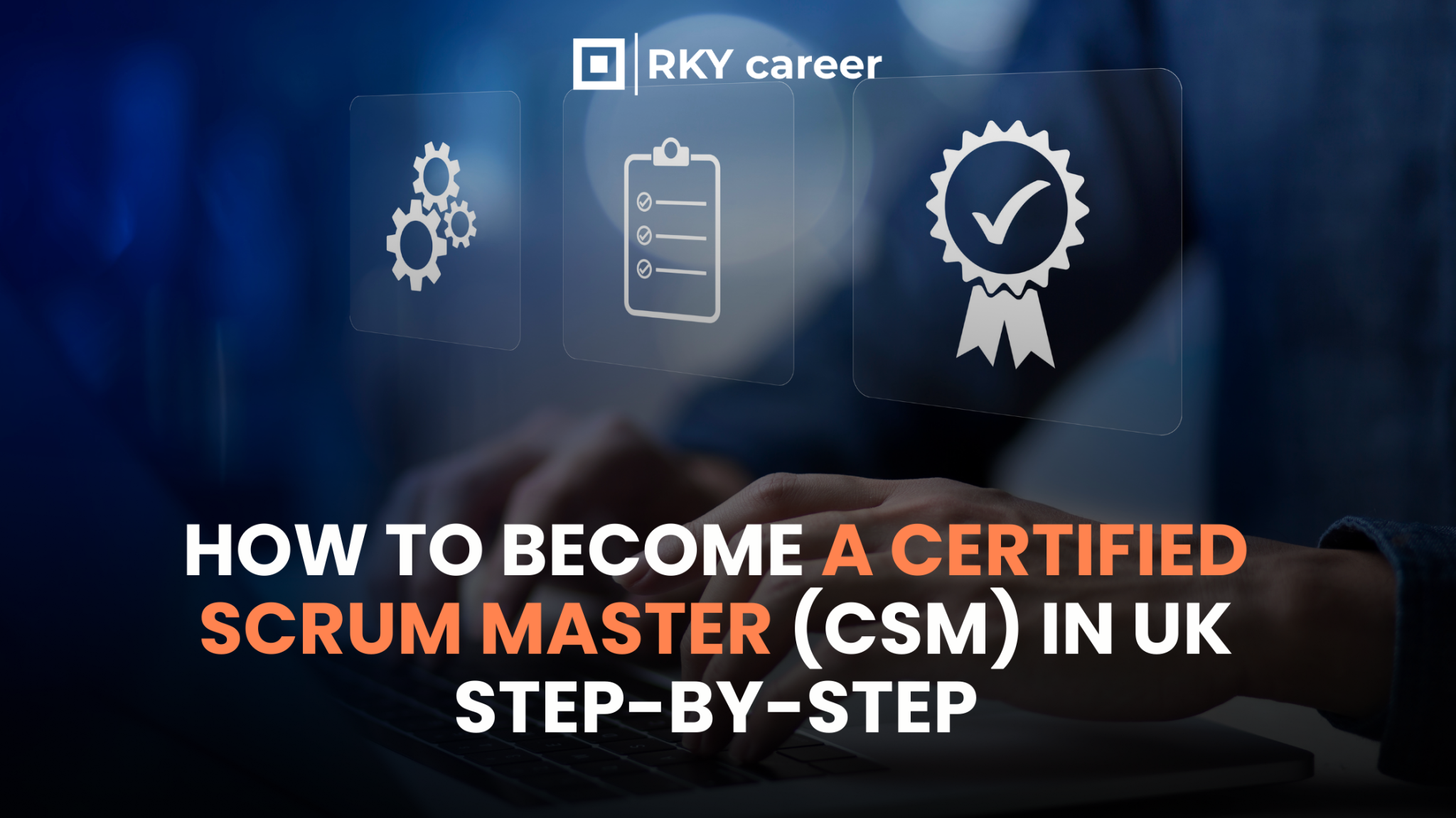 How to become a Certified Scrum Master (CSM) in UK step-by-step - RKY ...