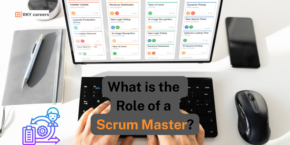 What is the role of a Scrum Master? | Rkycareers