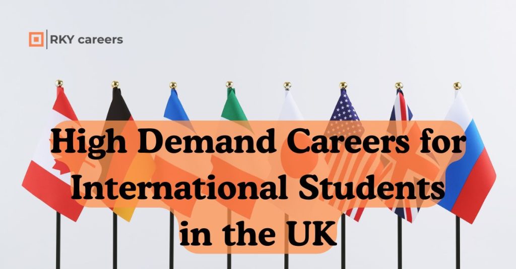 high demand careers in UK for international students 2025