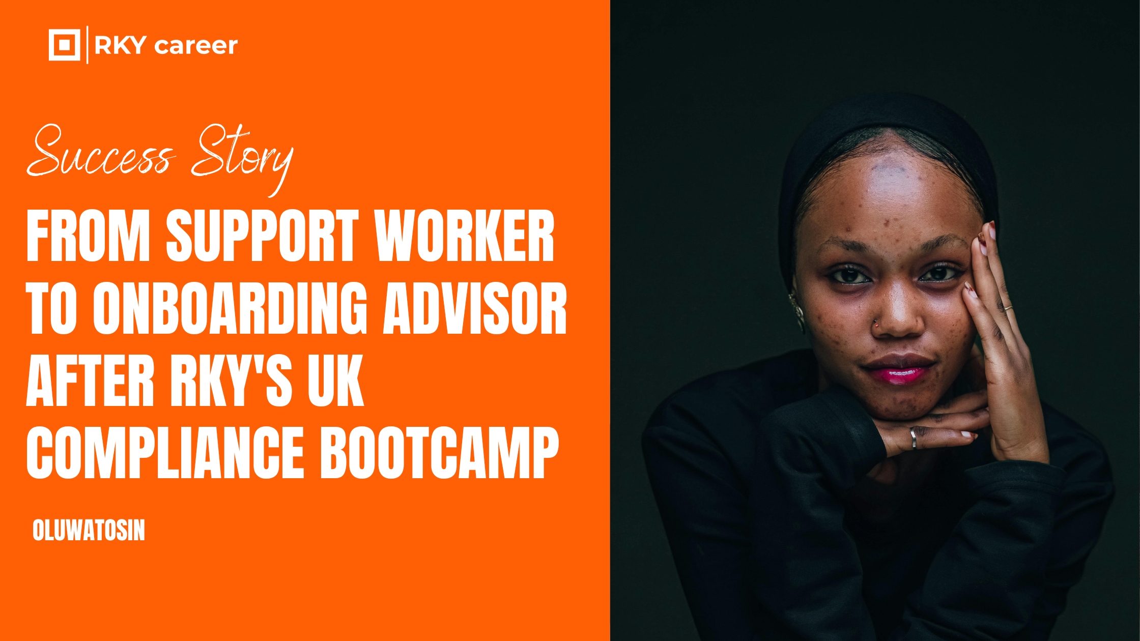 From Support Worker to Onboarding Advisor After RKY's UK Compliance Bootcamp; Oluwatosin's ...