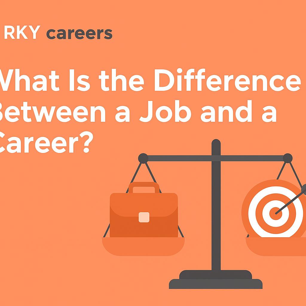 Difference Between a Job and a Career - RKY Careers Blog