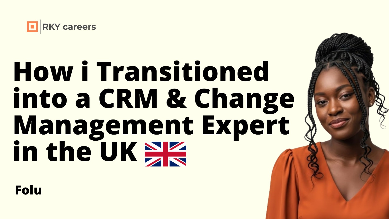 How Folu Transitioned into a CRM & Change Management Expert in the UK ...
